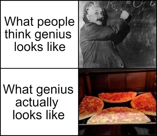 What people think genius looks like What genius actually looks like ...