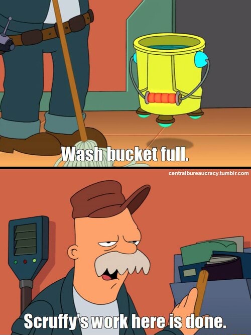 Wash bucket full. Scruffy work here is done. - iFunny Brazil