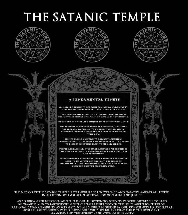 THE SATANIC TEMPLE FUNDAMENTAL TENETS 'THE MISSION OF THE SATANIC ...