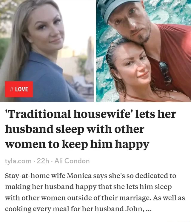 LOVE "Traditional housewife' lets her husband sleep with other women to ...