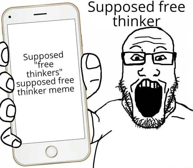 Supposed free thinker Supposed "free thinkers" supposed free thinker ...