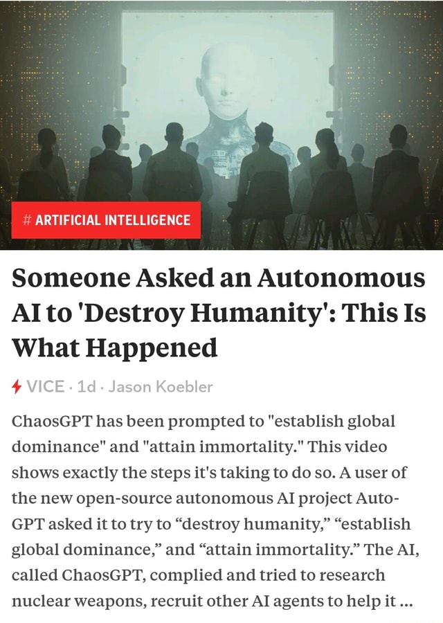 ARTIFICIAL INTELLIGENCE Someone Asked an Autonomous AI to 'Destroy ...