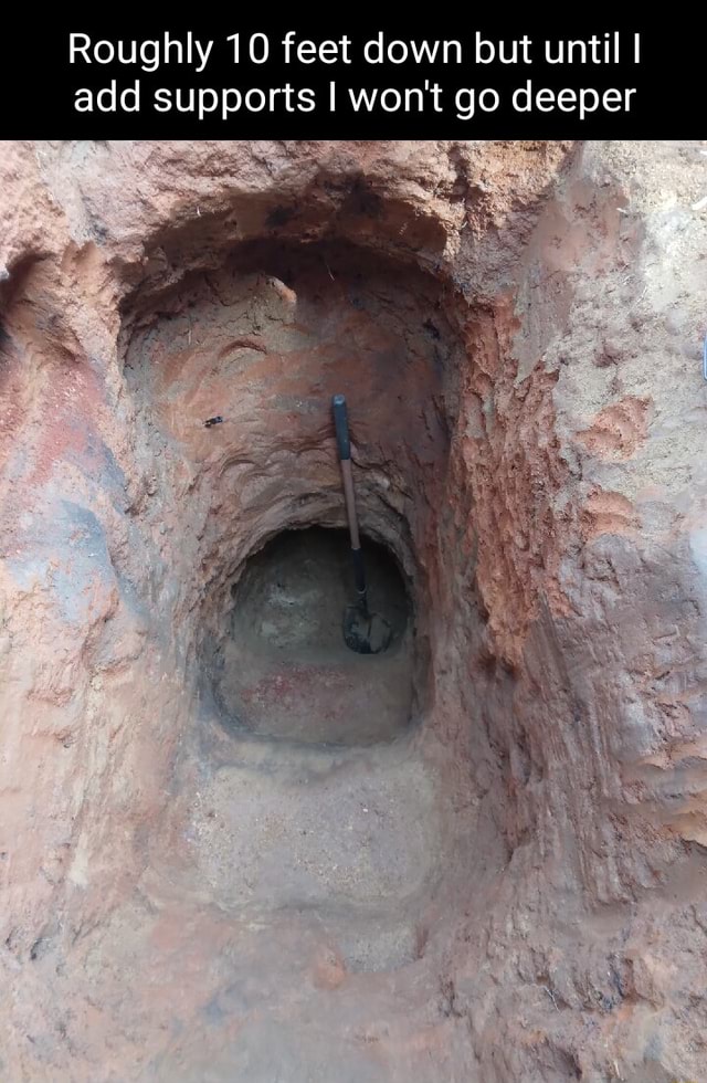 Roughly 10 feet down but until I add supports I won't go deeper I - iFunny