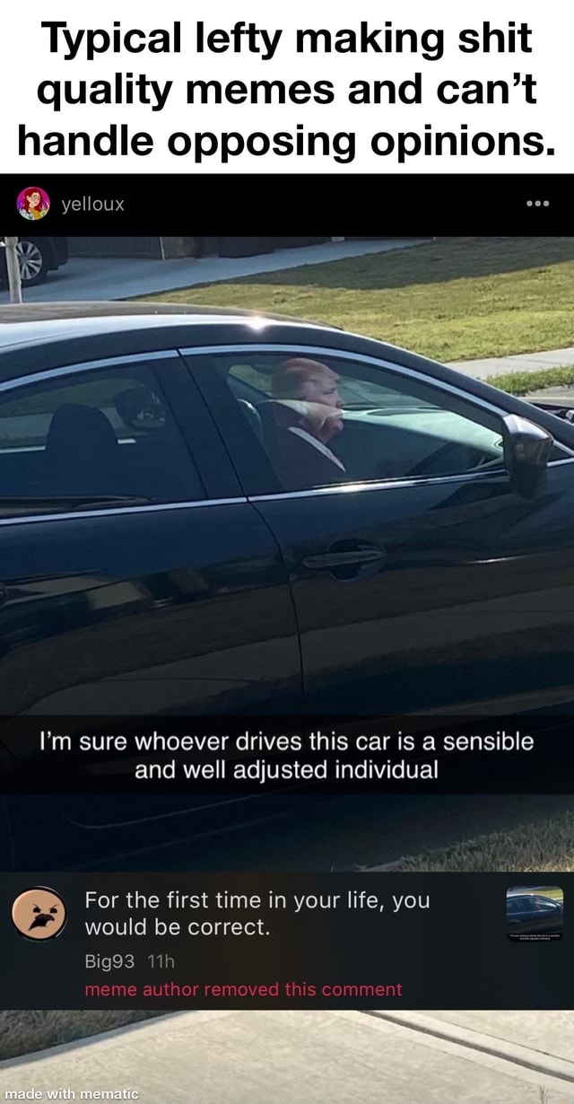 Typical lefty making shit quality memes and can't handle opposing ...