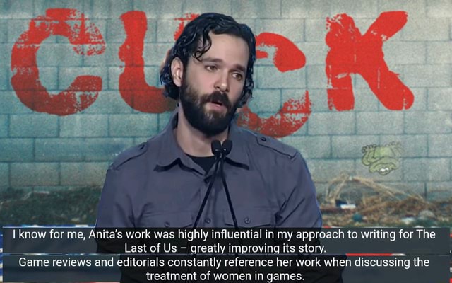 Neil Druckmann in Cuck - - know for me, Anita's work was highly ...