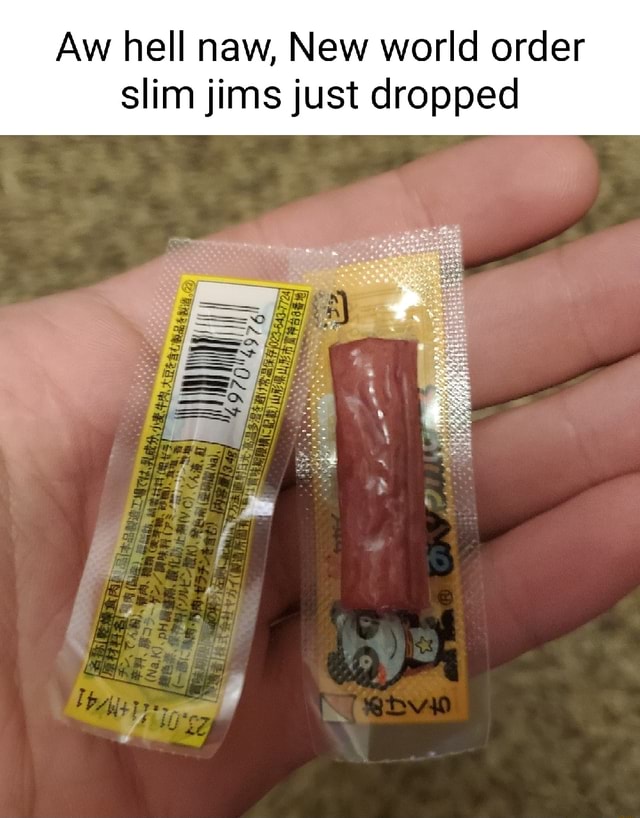 Aw hell naw, New world order slim jims just dropped - iFunny