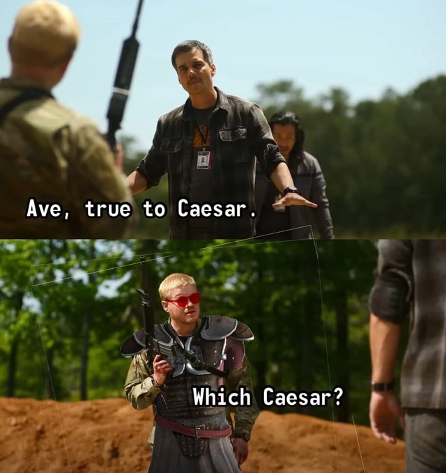 Ave, true to Caesar. Which Caesar? I - iFunny