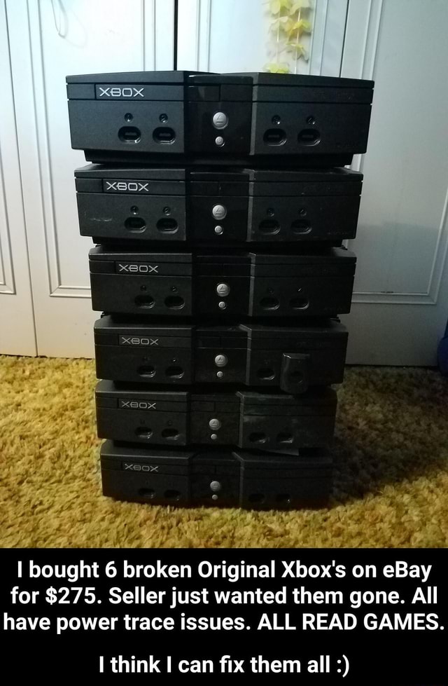 I bought 6 broken Original Xbox's on eBay for $275. Seller just wanted ...