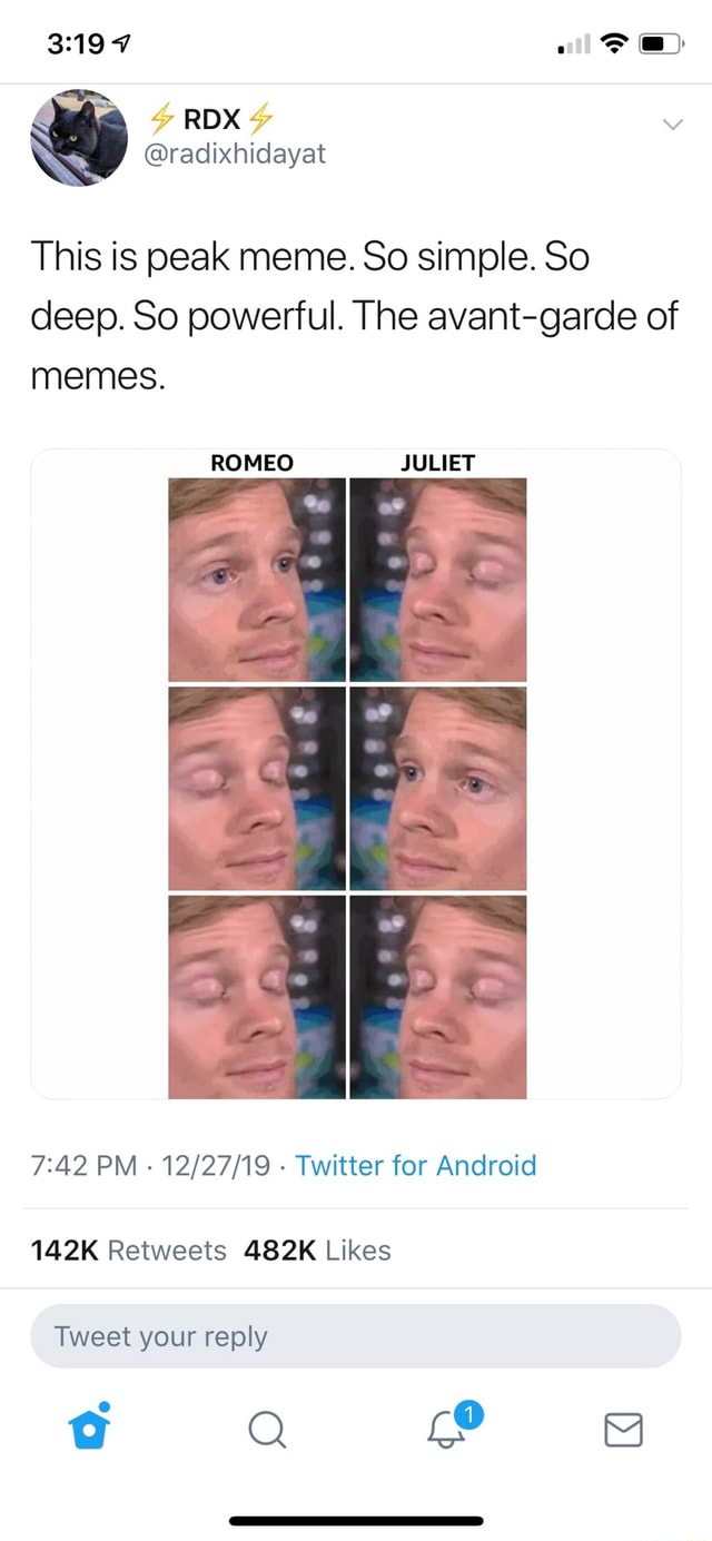 This is peak meme. So simple. So deep. So powerful. The avant-garde of ...