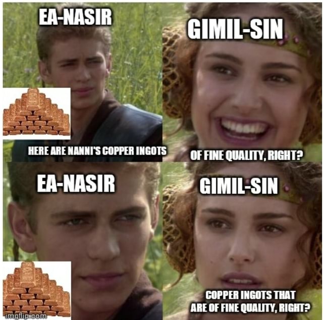 EA-NAS IR HERE ARE NANNI'S COPPER INGOTS OF FINE QUALITY, RIGHT? EA ...