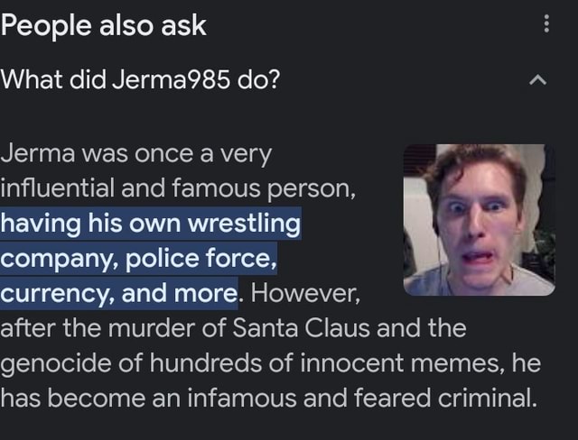 People also ask What did Jerma985 do? Jerma was once a very influential ...