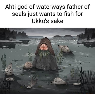 Ahti god of waterways father of seals just wants to fish for Ukkeo's ...