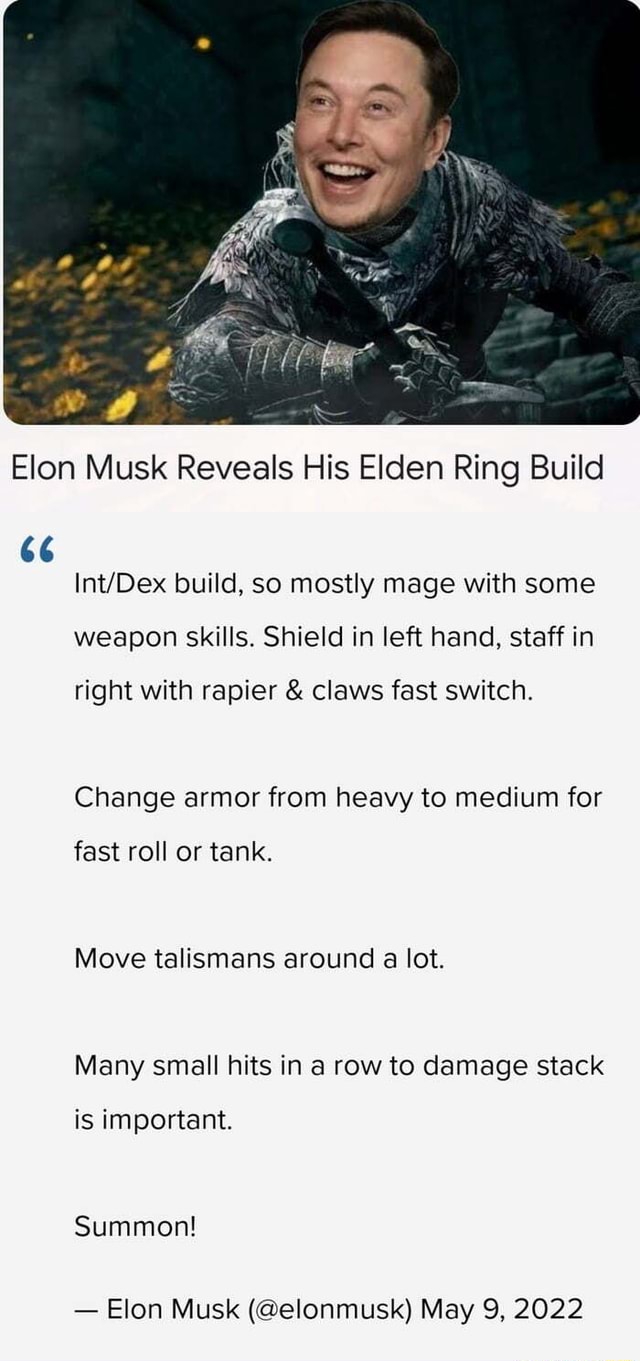 Elon Musk Reveals His Elden Ring Build build, so mostly mage with some ...