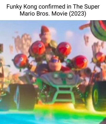 Funky Kong confirmed in The Super Mario Bros. Movie (2023) - iFunny