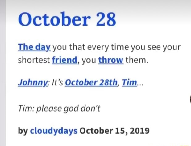 October 28 The day you that every time you see your shortest friend ...