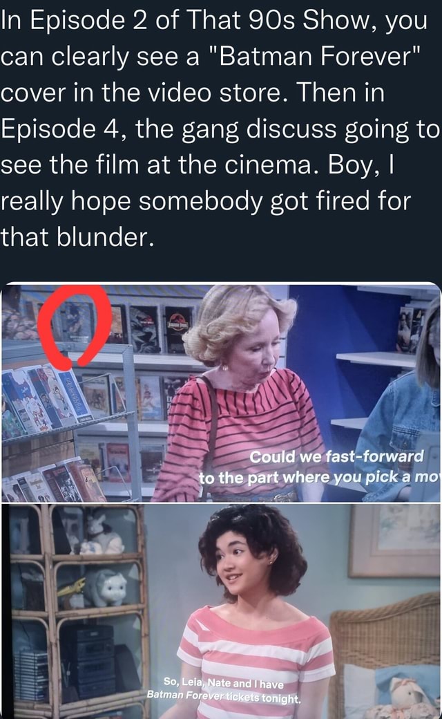 In Episode 2 of That Show, you can clearly see a "Batman Forever" cover ...