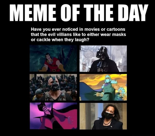 MEME OF THE DAY Have you ever noticed in movies or cartoons that the ...