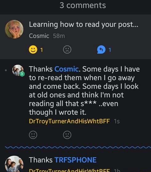 3 comments Learning how to read your post... Cosmic Thanks Cosmic. Some ...