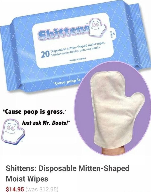 Moist safe for' 'Cause poop is gross." Just ask Mr. Dots!" Shittens ...