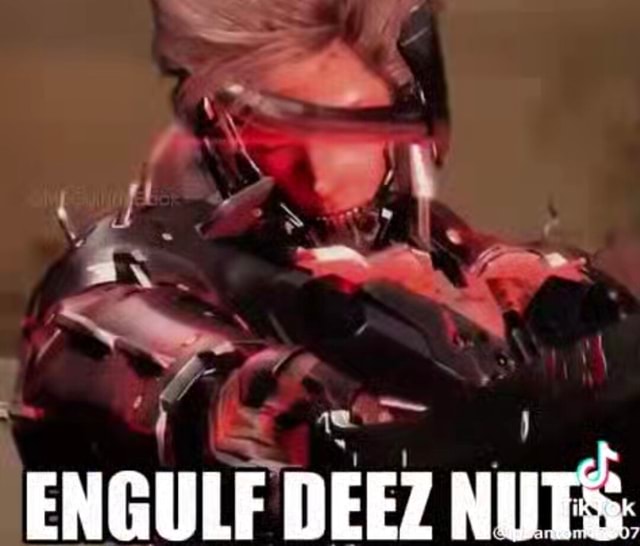 ENGULF DEEZ NUTS: - iFunny