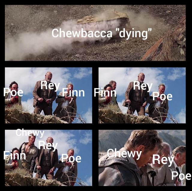 Poe ReY Finn Finn Rey oe Chewy Re Finn oe Chewy Rey Poe - iFunny