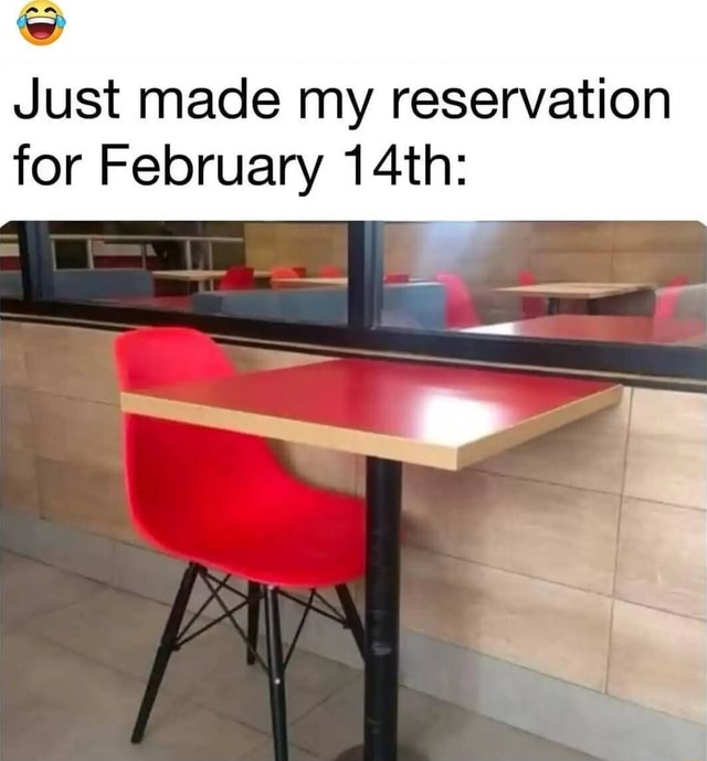 Just made my reservation for February 14th: - iFunny