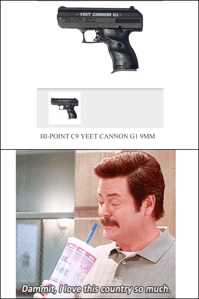 HI-POINT C9 YEET CANNON Gl 9MM - iFunny