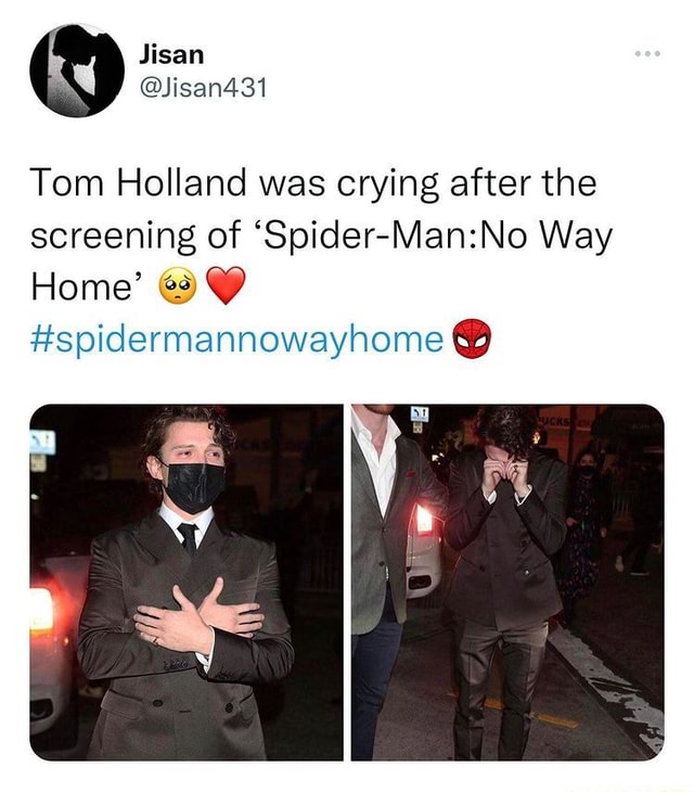Tom Holland was crying after the screening of Way Home' # ...
