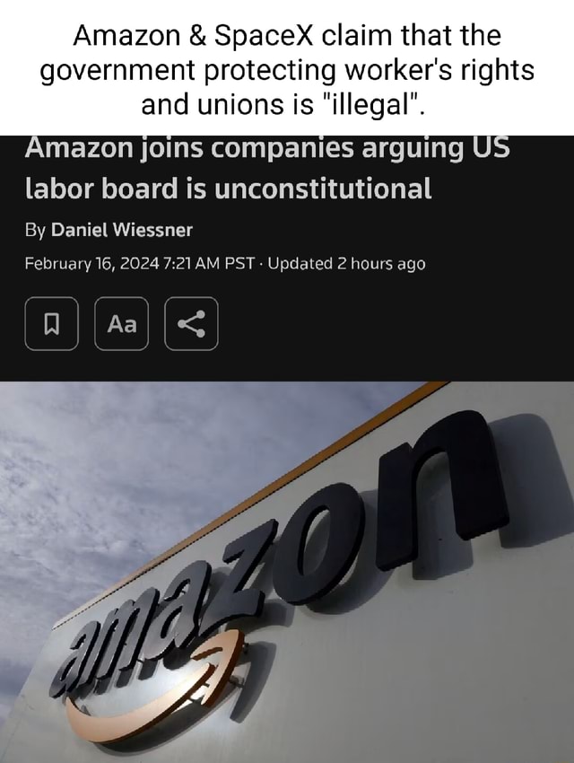 Amazon & SpaceX claim that the government protecting worker's rights ...