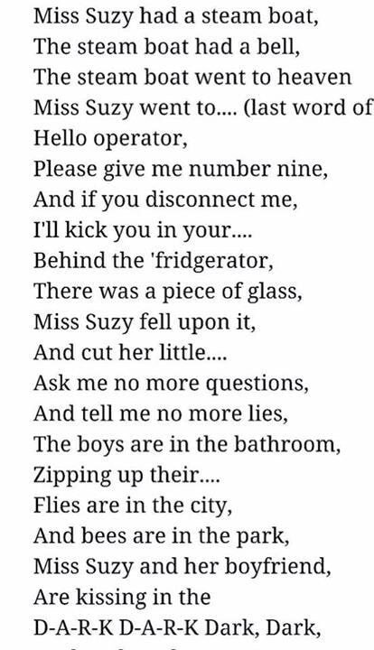 Miss Suzy had a steam boat, The steam boat had a bell, The steam boat ...