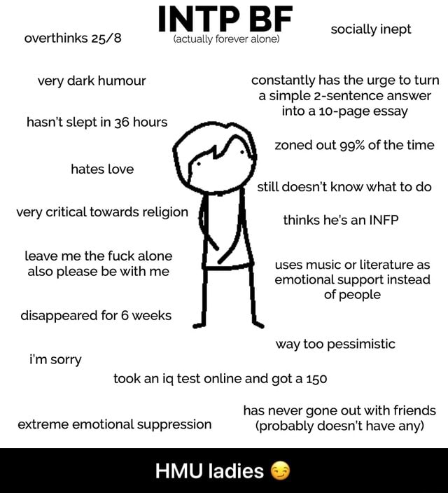 INTP BF socially inept overthinks (actually forever alone) very dark ...