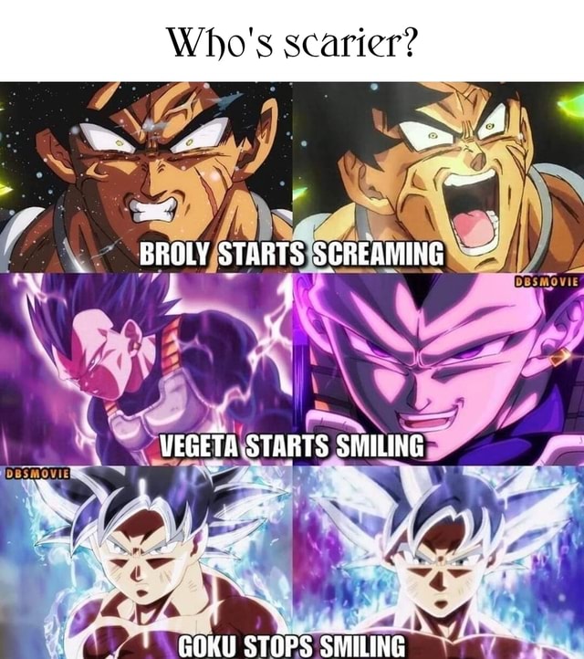 Who's scarier? BROLY STARTS SCREAMING I VEGETA STARTS SMILING - iFunny