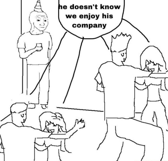 Know we emjoy company - iFunny