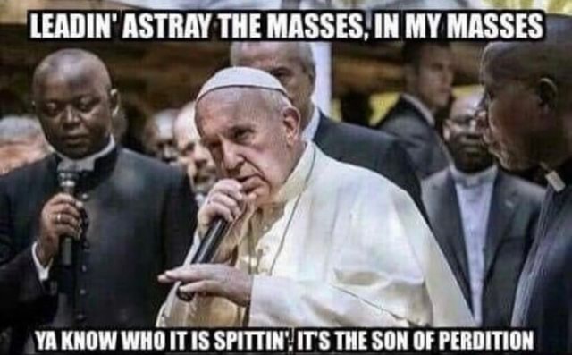 LEADIN' ASTRAY THE MASSES IN MY MY MASSE MASSES YA KNOW WHO IT IS ...