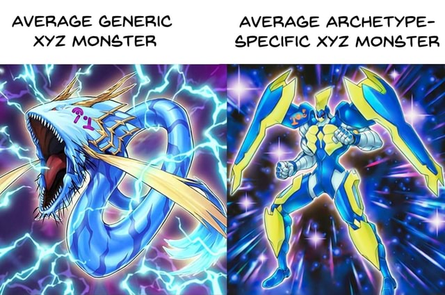 AVERAGE GENERIC AVERAGE ARCHETYPE- XYZ MONSTER SPECIFIC XYZ MONSTER ...