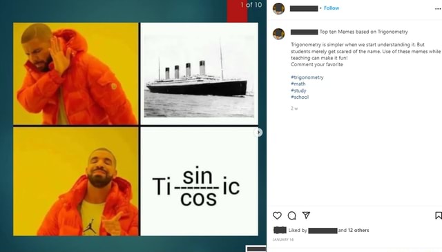 Jop ten Memes based on Trigonometry Trigonometry is simpler when we ...