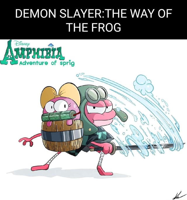 DEMON SLAYER: THE WAY OF THE FROG af - iFunny