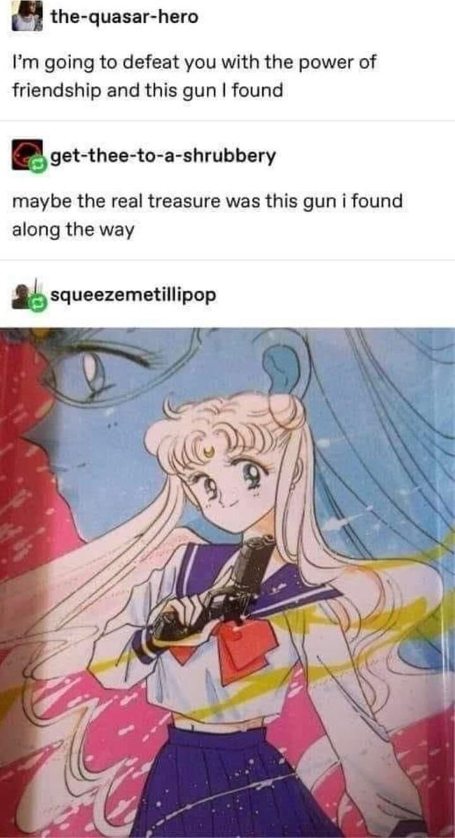 Ra going to defeat you with the power of friendship and this gun I ...