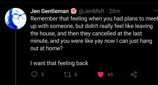 Jen Gentleman @JenMsft Remember that feeling when you had plans to meet ...