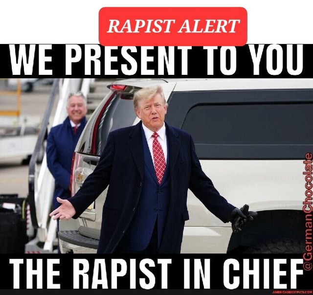 RAPIST ALERT ESENT 10 THE RAPIST IN CHIEF - America’s best pics and videos