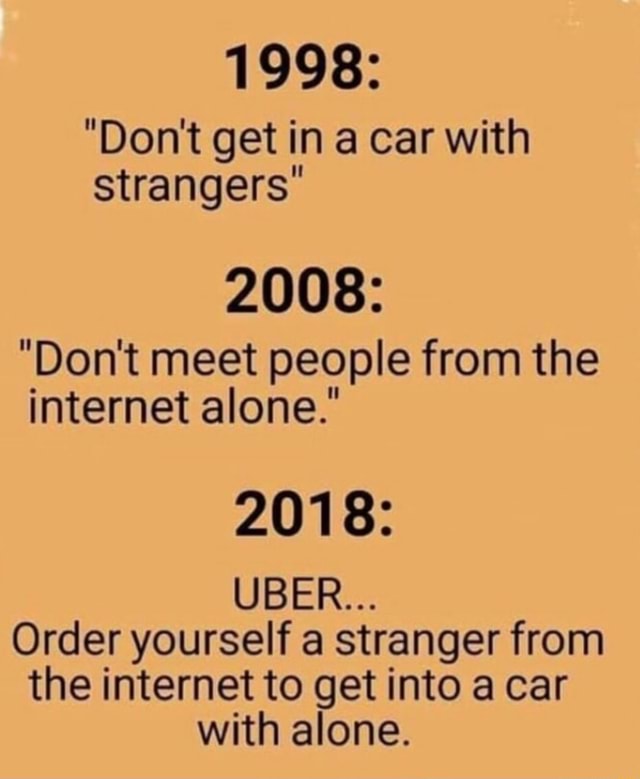 1998: "Don't get in a car with strangers" 2008: "Don't meet people from ...