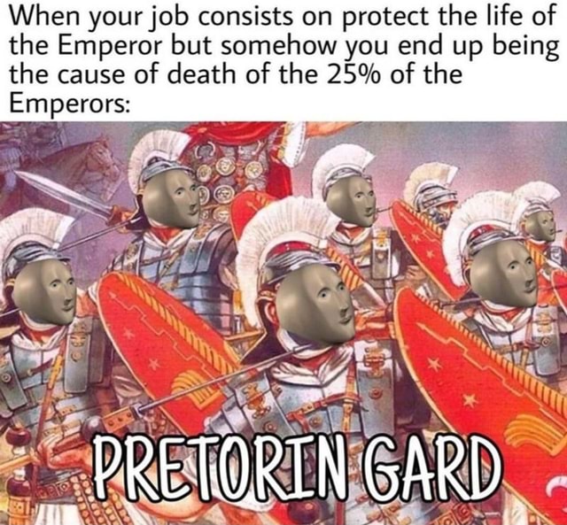 Praetorian guard playing kingmaker Fr🥵🥵 FOLLOW FOR MORE HISTORY MEMES ...