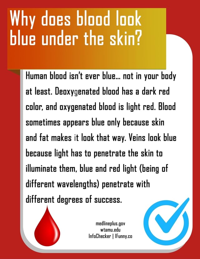 Why does blood look blue under the skin? Human blood isn't ever blue ...