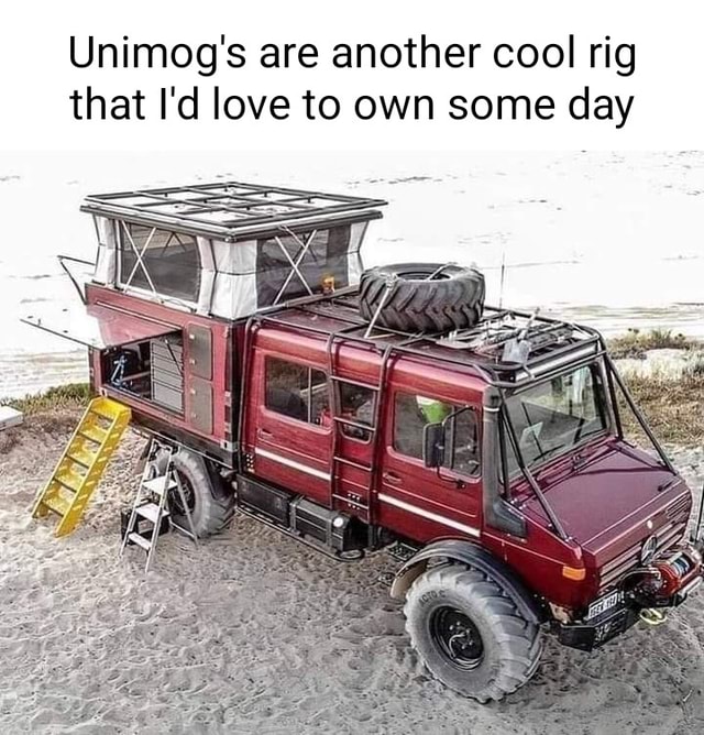 Unimog's are another cool rig that I'd love to own some day - iFunny