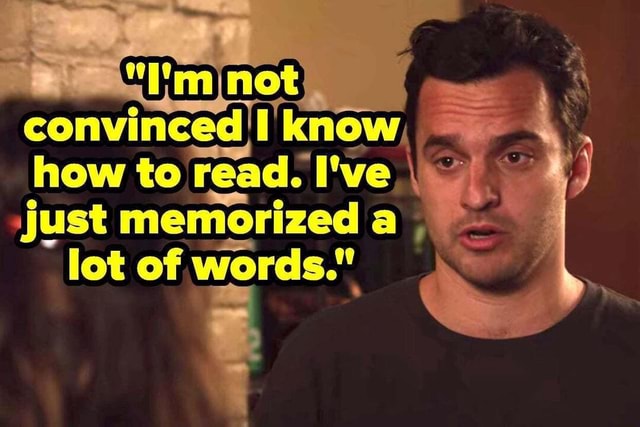 Know, how to read. I've just memorized a lot of - iFunny