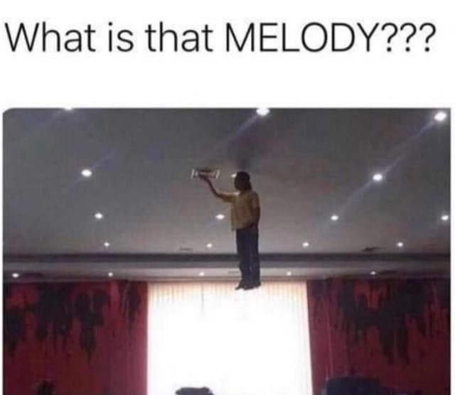 What is that MELODY??? - iFunny