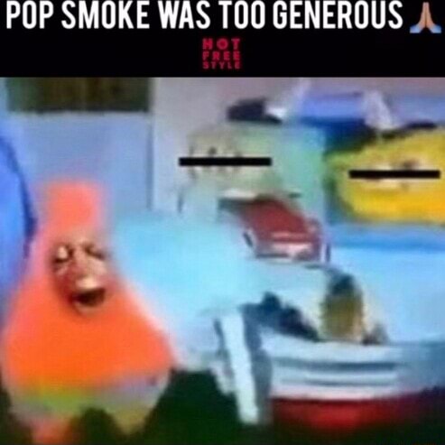 POP SMOKE WAS GENEROUS - iFunny
