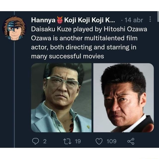 Hannya Koji Koji Koji K... 14 abr Daisaku Kuze played by Hitoshi Ozawa ...