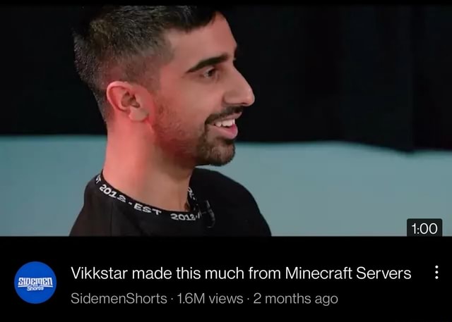 Vikkstar made this much from Minecraft Servers SidemenShorts 1.6M views ...