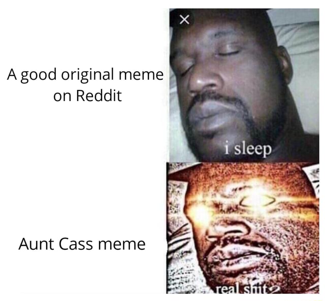 A good original meme on Reddit Aunt Cass meme - iFunny